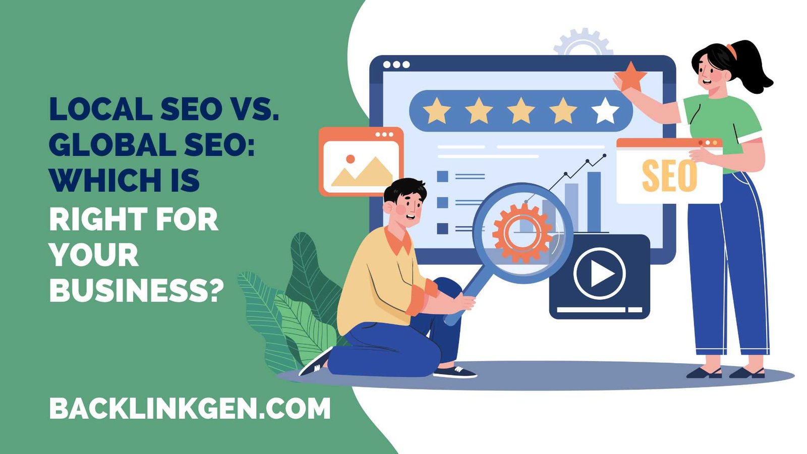 Local SEO vs. Global SEO: Which Is Right for Your Business? - BacklinkGen