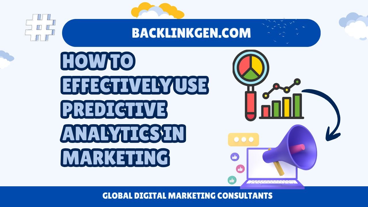 How to effectively use Predictive Analytics in Marketing - BacklinkGen