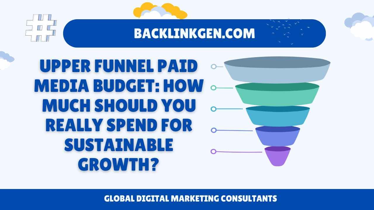 Upper Funnel Paid Media Budget: How Much Should You Really Spend for ...